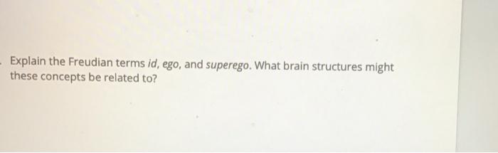 Solved - Explain the Freudian terms id, ego, and superego. | Chegg.com Solved - Explain the Freudian terms id, ego, and superego. | Chegg.com