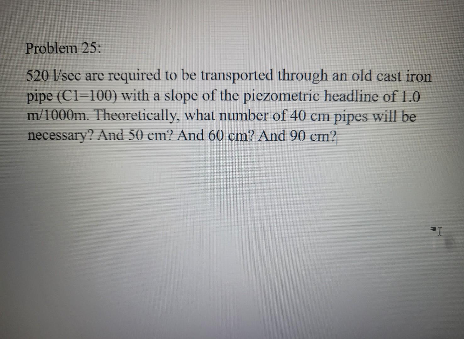 Solved Problem 25: 520l/sec are required to be transported | Chegg.com