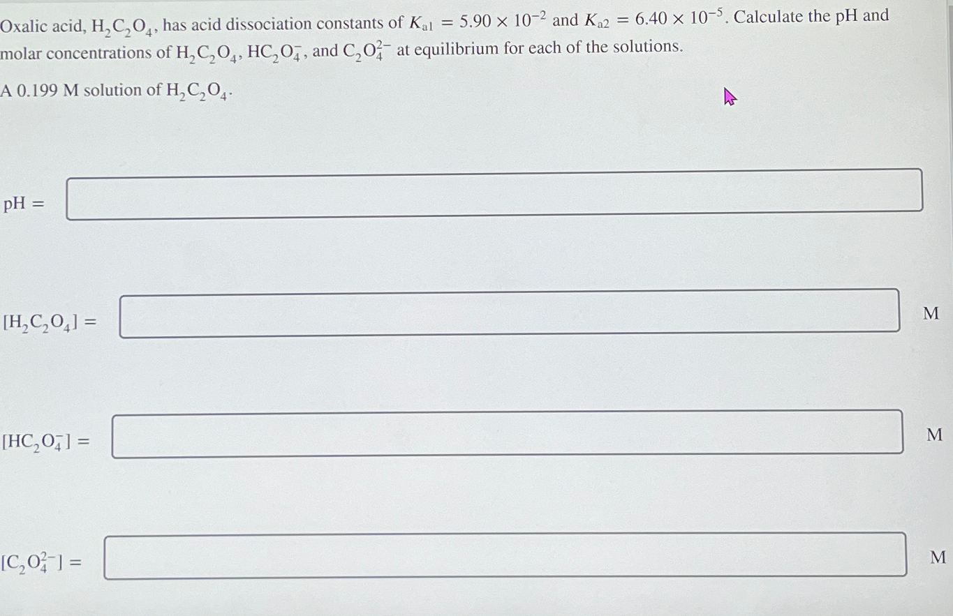 Solved Oxalic acid, H2C2O4, ﻿has acid dissociation constants | Chegg.com