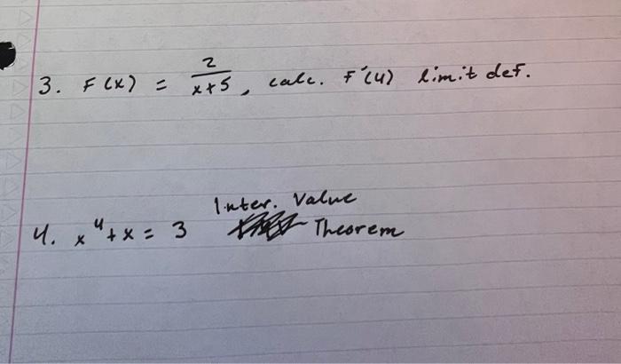 Solved 3. f(x)=x+52, calc. f′(4) limit def. 4. x4+x=3 Inter. | Chegg.com