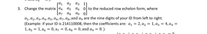 Solved Change the matrix ⎣⎡a1a4a7a2a5a8a3a6a9100⎦⎤ to the | Chegg.com