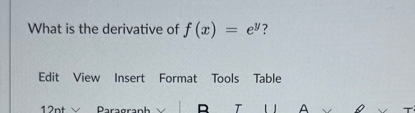 Solved What is the derivative of f(x)=ey ? | Chegg.com