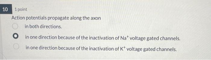 Solved 1 point Action potentials propagate along the axon in | Chegg.com