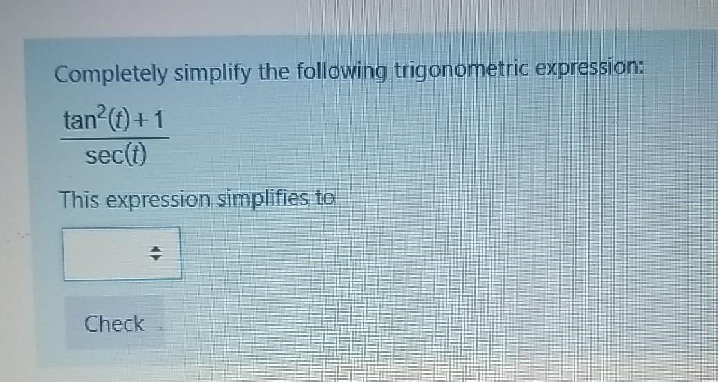 Solved Completely simplify the following trigonometric | Chegg.com