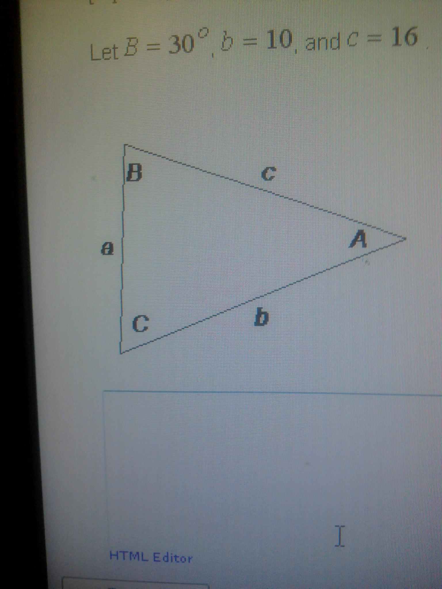 Solved Let B=30 degrees, b=10, and c=16. Find all possible | Chegg.com