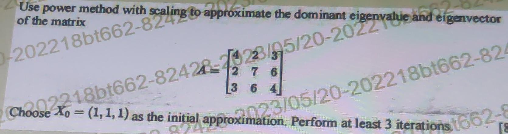 Solved Use power method with scaling to apptoximate the | Chegg.com