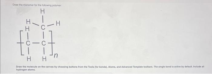 Solved Drws the monomer for the following polymer: Draw the | Chegg.com
