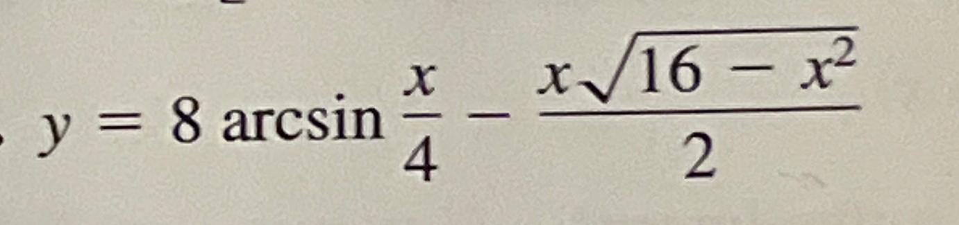 Solved y=8arcsinx4-x16-x222 | Chegg.com