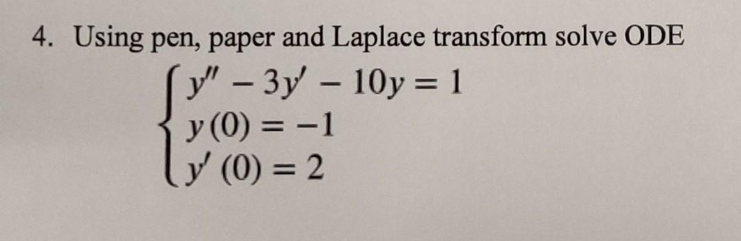 Solved 4. Using pen, paper and Laplace transform solve ODE | Chegg.com