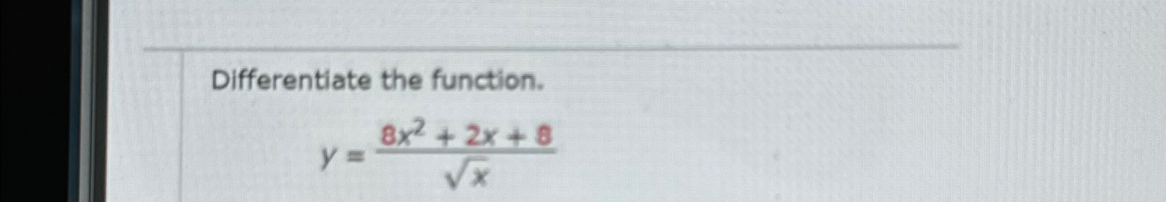 Solved Differentiate the function.y=8x2+2x+8x2 | Chegg.com