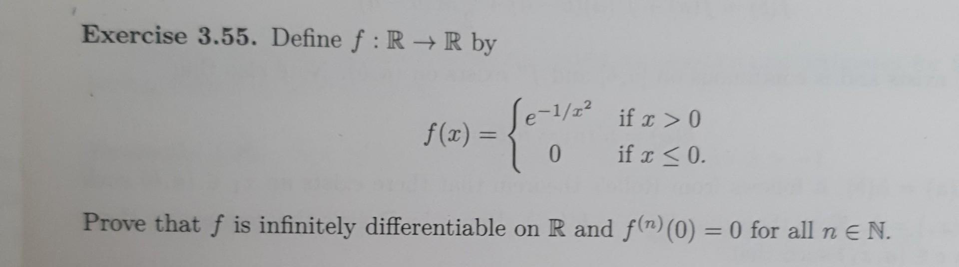 Solved Exercise 3.55. Define f:R → R by e-1/x2 f(x) = = { if | Chegg.com