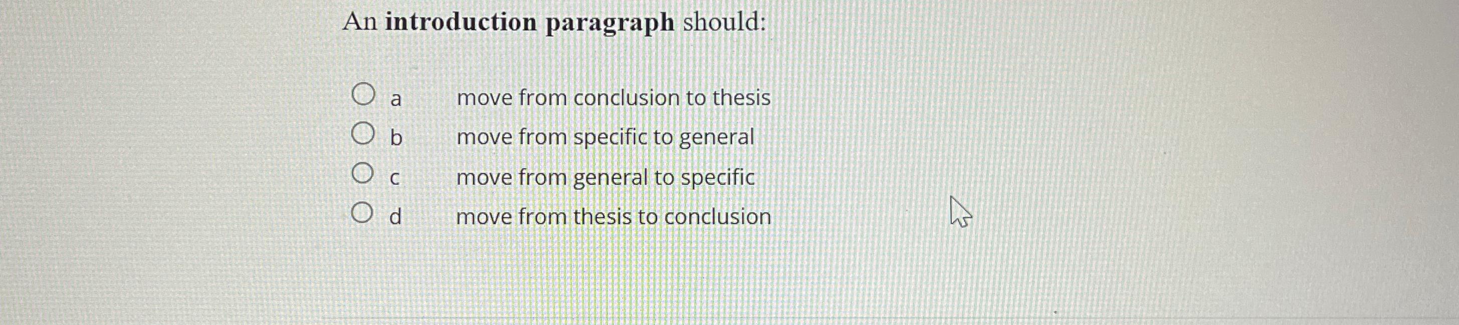 Solved An introduction paragraph should:a move from | Chegg.com