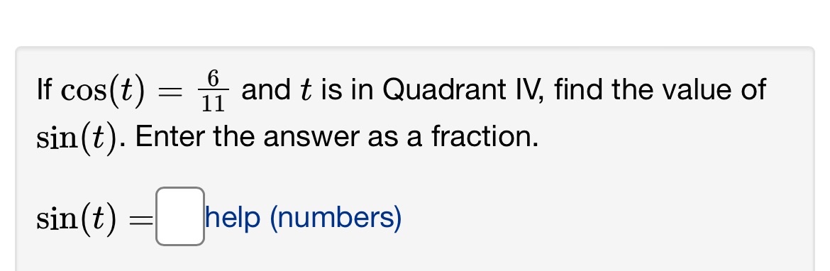 Solved If cos(t)=611 ﻿and t ﻿is in Quadrant IV, ﻿find the | Chegg.com