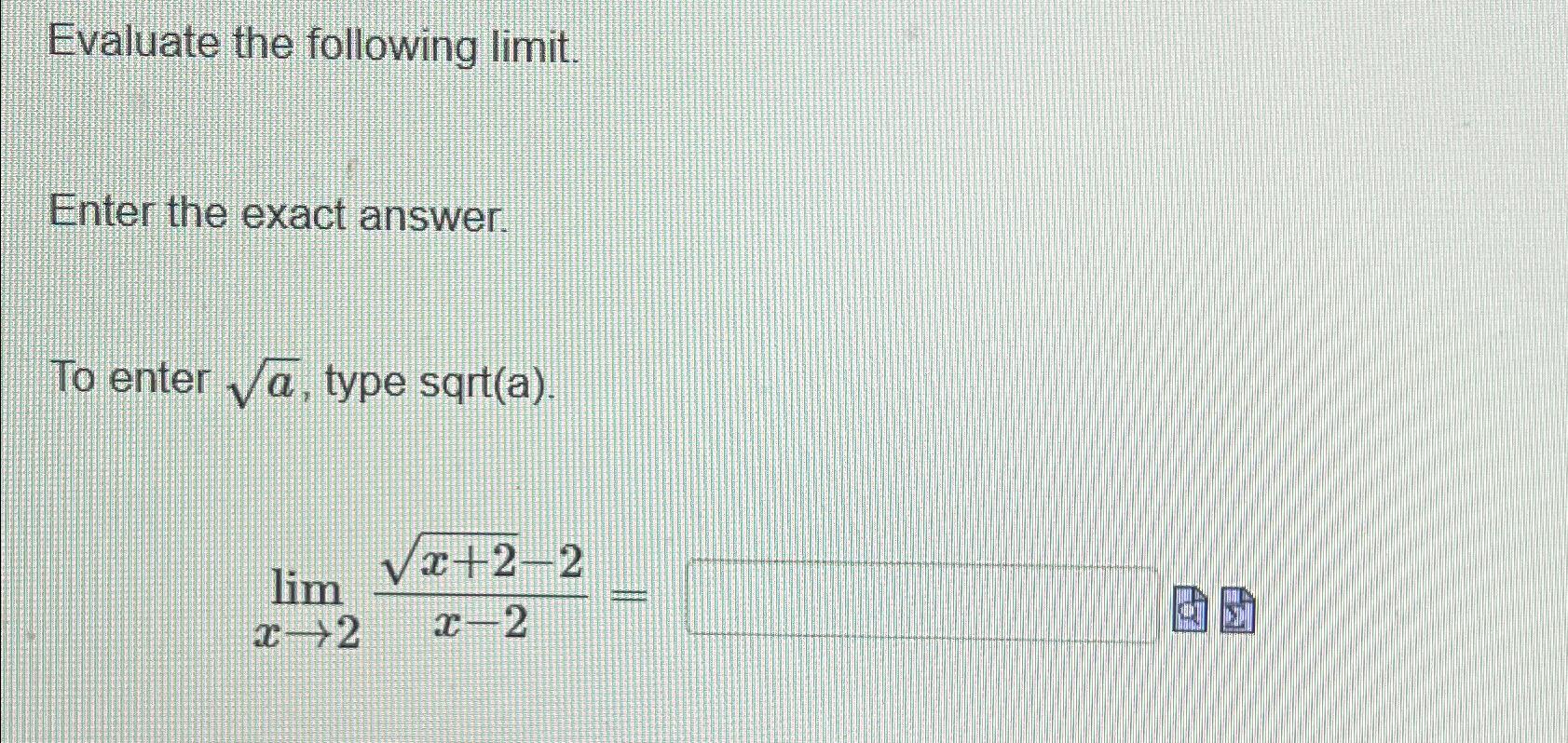 Solved Evaluate the following limit.Enter the exact | Chegg.com