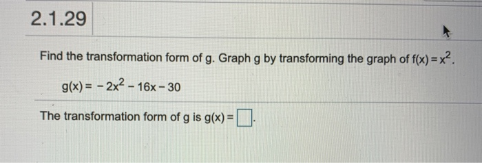 Solved 2.1.29 Find the transformation form of g. Graph g by | Chegg.com