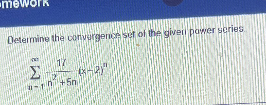Determine the convergence set of the given power | Chegg.com