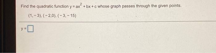 Solved + Find the quadratic function y=ax? + bx + c whose | Chegg.com