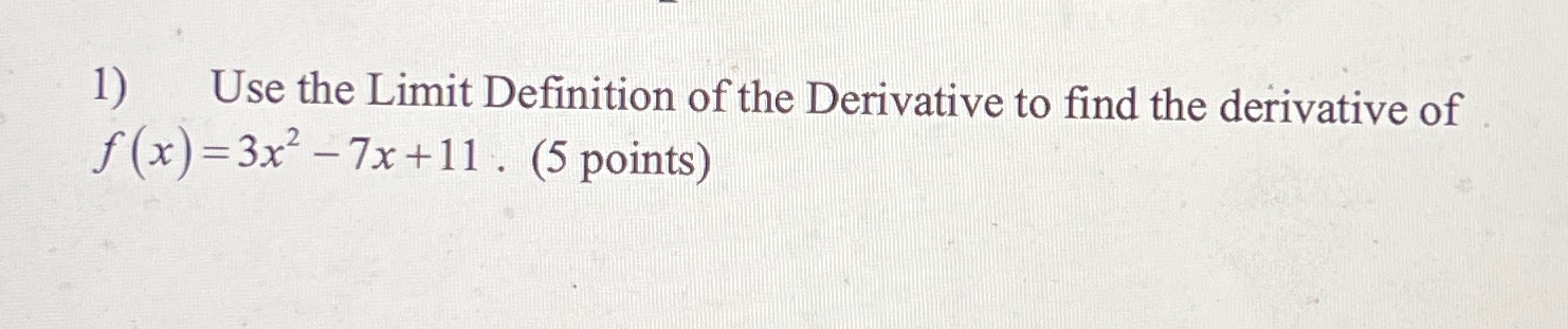 Solved Use the Limit Definition of the Derivative to find | Chegg.com