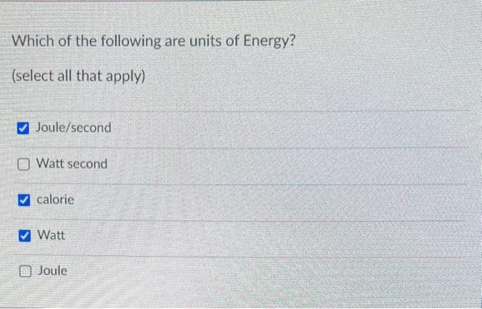 Solved Which of the following are units of Energy? (select | Chegg.com