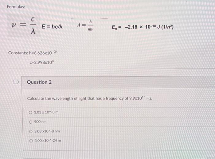 Solved Formulas: ν=λCE=hc/λλ=mνhEn=−2.18×10−18 J(1/n2) | Chegg.com