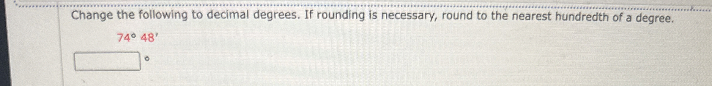 Solved Change the following to decimal degrees. If rounding | Chegg.com