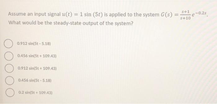 Solved Assume an input signal u(t)=1sin(5t) is applied to | Chegg.com