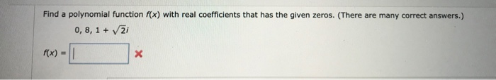 Solved Find polynomial function with real | Chegg.com
