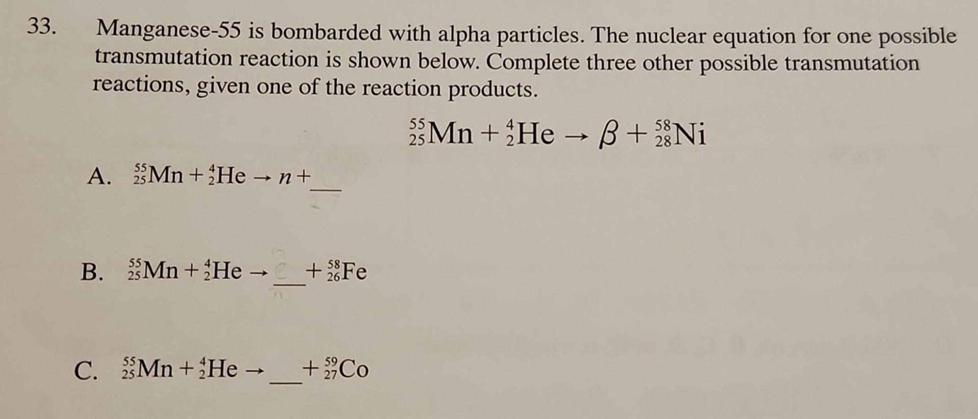 Solved 33. Manganese-55 is bombarded with alpha particles. | Chegg.com