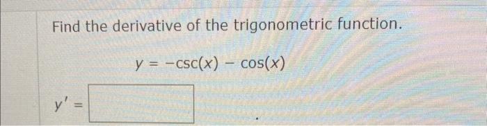 Solved Find the derivative of the trigonometric function. | Chegg.com