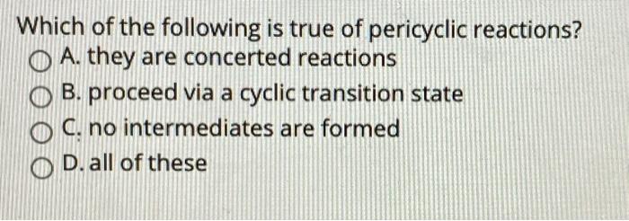 Solved Which of the following is true of pericyclic | Chegg.com