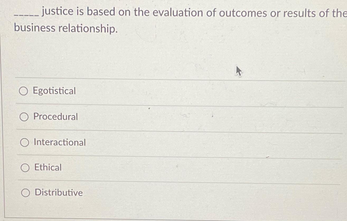 Solved ustice is based on the evaluation of outcomes or | Chegg.com