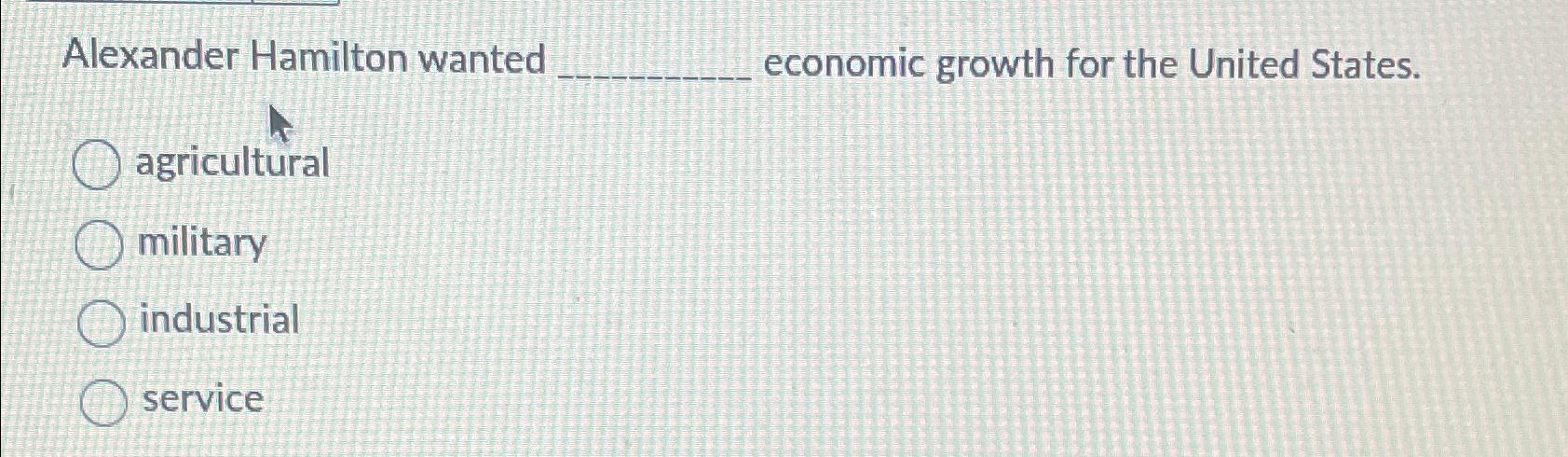 Solved Alexander Hamilton wanted. economic growth for the | Chegg.com