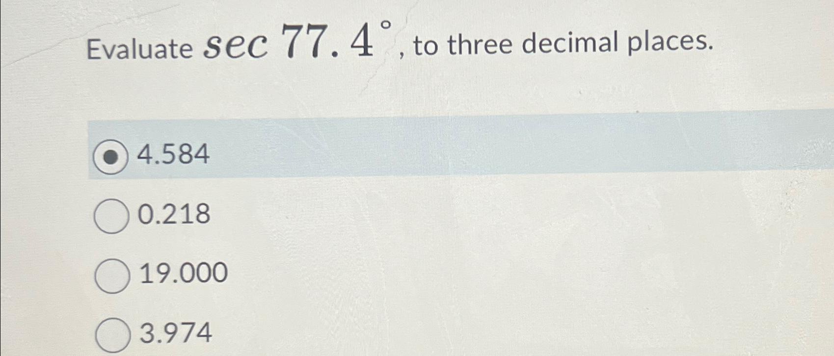 Solved Evaluate sec77.4°, ﻿to three decimal | Chegg.com