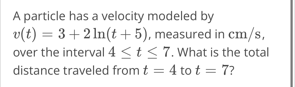 Solved A Particle Has A Velocity Modeled By V T 3 2ln T 5