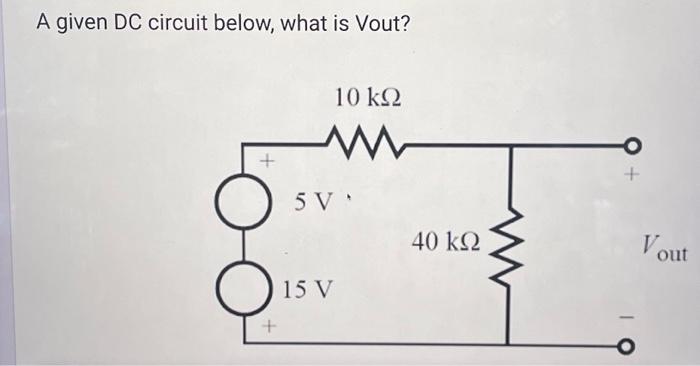 Solved A given DC circuit below, what is Vout? | Chegg.com