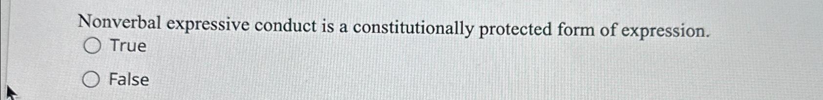 Solved Nonverbal expressive conduct is a constitutionally | Chegg.com