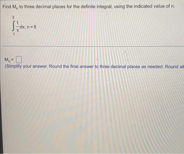 Solved Find Mn to three decimal places for the definite | Chegg.com