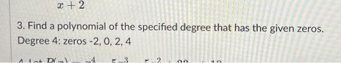 Solved x + 2 3. Find a polynomial of the specified degree | Chegg.com