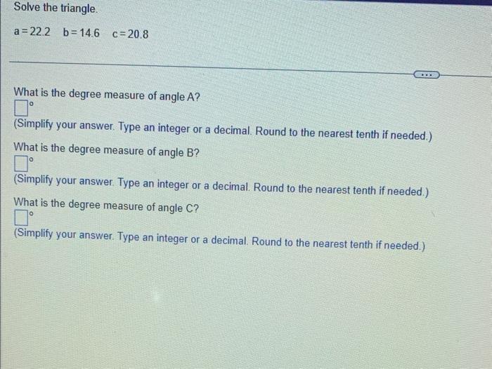 Solved Solve the triangle. a=22.2b=14.6c=20.8 What is the | Chegg.com