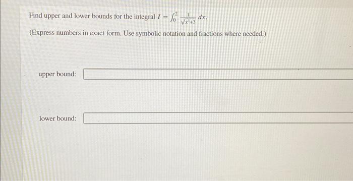 Solved Find upper and lower bounds for the integral | Chegg.com