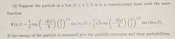 Solved (4) Suppose the particle in a box (0≤x≤l) is in a | Chegg.com