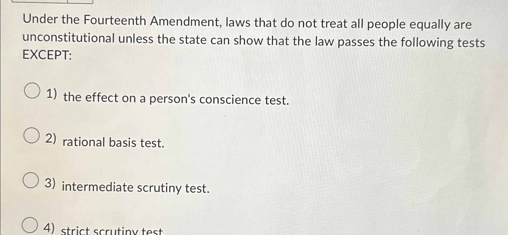 Solved Under the Fourteenth Amendment, laws that do not | Chegg.com