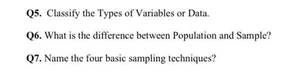 Solved Q5. Classify the Types of Variables or Data. Q6. What | Chegg.com