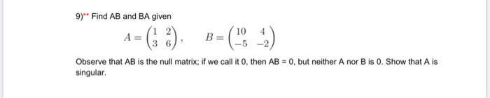 Solved 9)** Find AB and BA given A= (2), B=(13 ->) Observe | Chegg.com