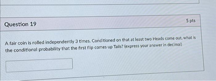 Solved A fair coin is rolled independently 3 times. | Chegg.com