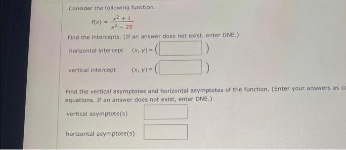 Solved Consider the following function. f(x)=x2−25x2+1 Find | Chegg.com