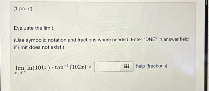 Solved (1 point) Evaluate the limit. (Use symbolic notation | Chegg.com
