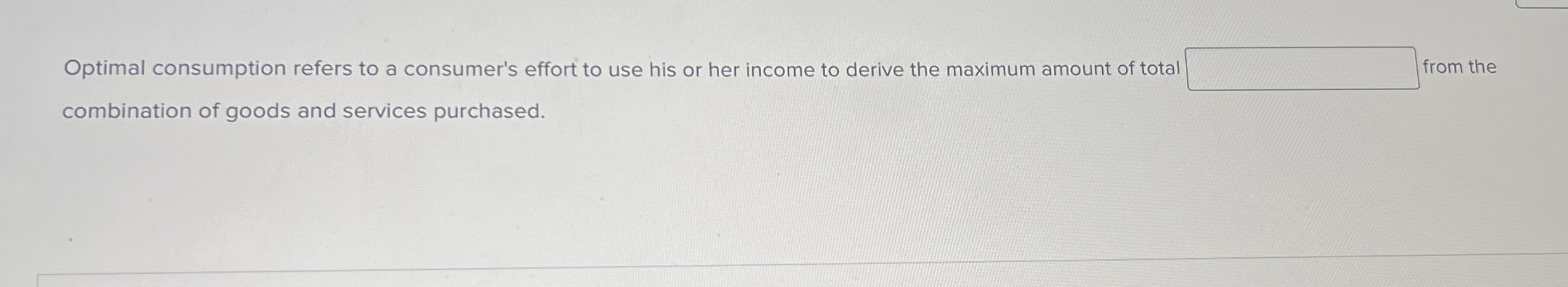 Solved Optimal consumption refers to a consumer's effort to | Chegg.com
