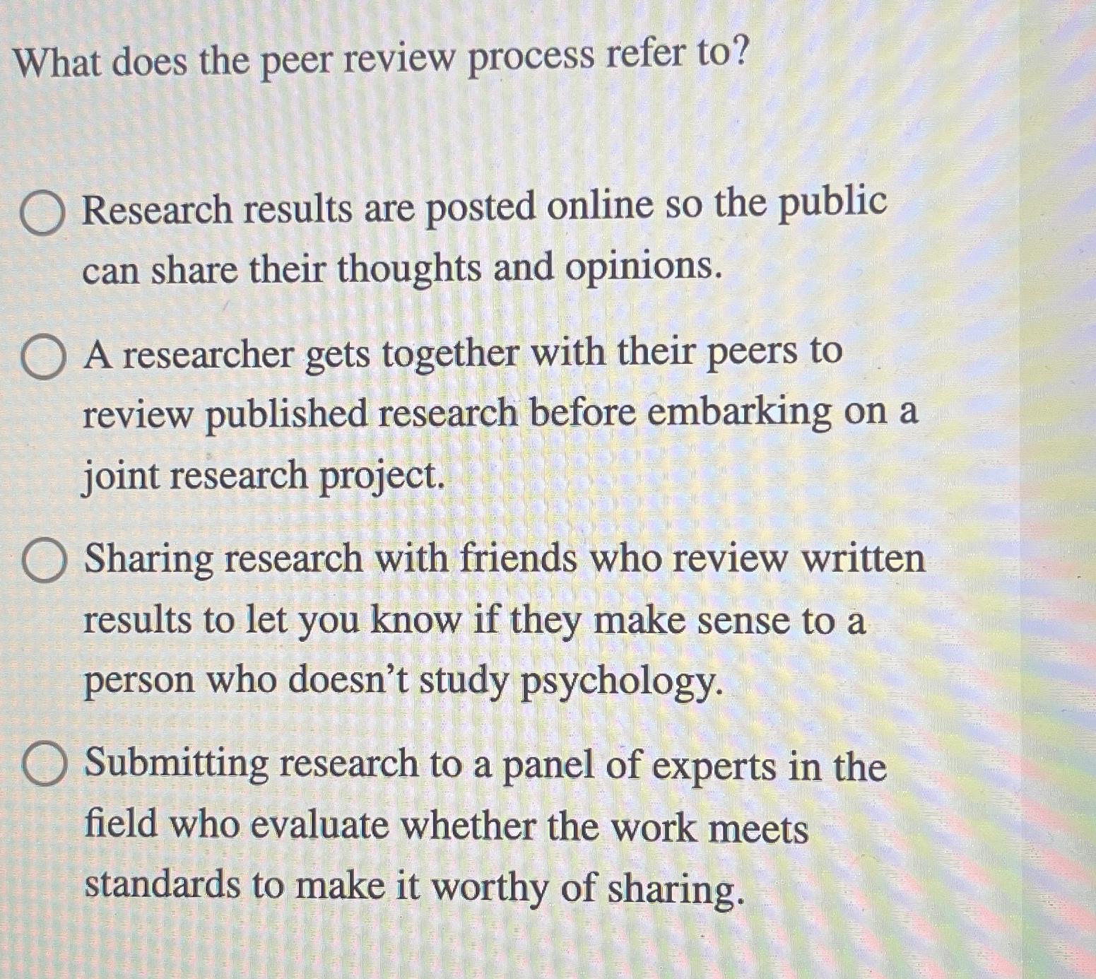 Solved What does the peer review process refer to?Research | Chegg.com