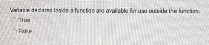 Solved Variable declared inside a function are available for | Chegg.com